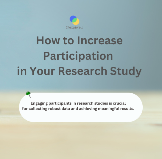 7 Ways to Increase Participation in Your Research Study